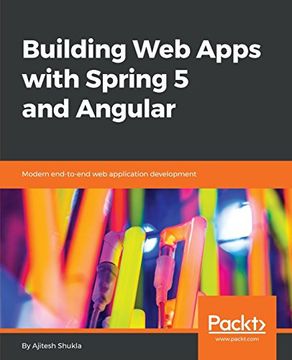 Libro Building web Apps With Spring 5 and Angular: Modern End-To-End web Application Development ...