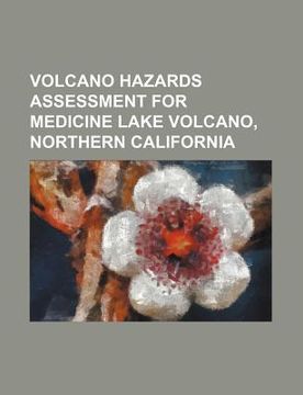 Libro volcano hazards assessment for medicine lake volcano, northern ...
