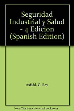 Libro Seguridad Industrial y Salud - 4 Edicion De C. Ray Asfahl - Buscalibre