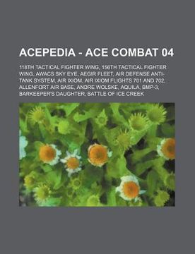 Libro acepedia - ace combat 04: 118th tactical fighter wing, 156th ...