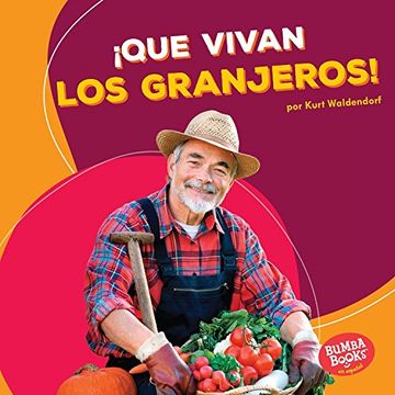 Libro Que Vivan Los Granjeros! (Hooray for Farmers!) (Bumba Books: Que ...