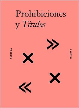 Libro Prohibiciones & Títulos De Gabriel Zanetti; Sebastian Astorga ...