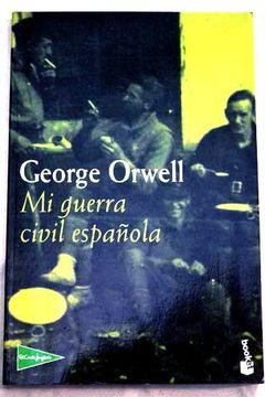 Libro Mi Guerra Civil Española, George Orwell, ISBN 41659426. Comprar ...