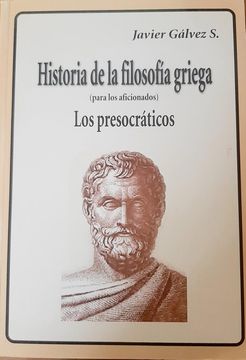 Libro Historia De La Filosofia Griega Presocraticos De Javier Galvez ...