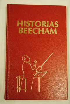 Libro Historias De Beecham: Anècdotas, Dichos E Impresiones De Sir ...