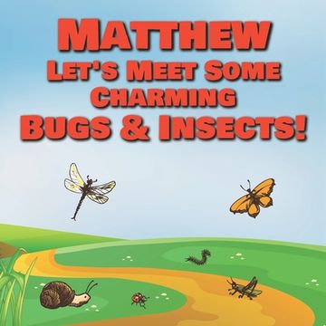 Libro Matthew Let's Meet Some Charming Bugs & Insects!: Personalized ...