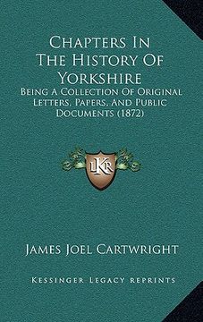 Libro chapters in the history of yorkshire: being a collection of ...
