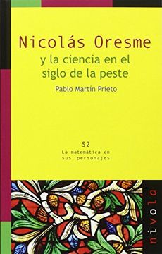 Livre Nicolás Oresme y la ciencia en el siglo de la peste De Pablo ...
