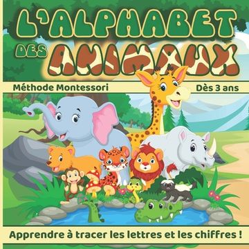 Libro L'Alphabet des Animaux: Cahier d'écriture méthode Montessori dès ...
