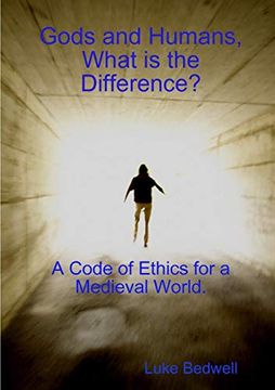 Libro Gods and Humans, What is the Difference? A Code of Ethics for a ...