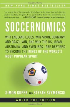 Libro Soccernomics: Why England Loses, why Spain, Germany, and Brazil ...