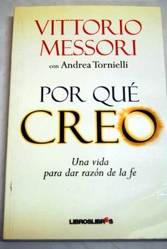 Libro por qué creo: una vida para dar razón de la fe De vittorio ...