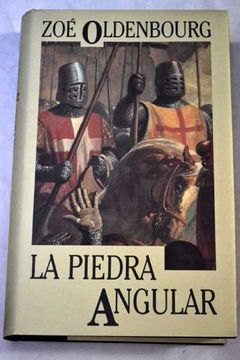 Libro La piedra angular De Zoé Oldenbourg - Buscalibre