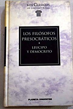 Libro Los filósofos presocráticos: Leucipo y Demócrito De Varios Autores - Buscalibre