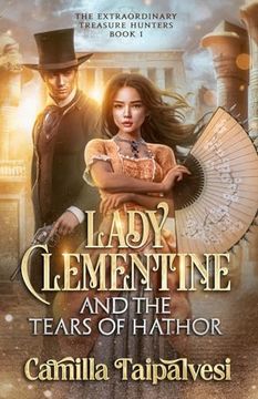 Libro Lady Clementine and the Tears of Hathor (The Extraordinary Treasure Hunters) (en Inglés ...