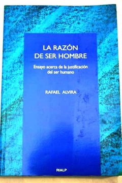 Libro La Razón De Ser Hombre: Ensayo Acerca De La Justificación Del Ser ...