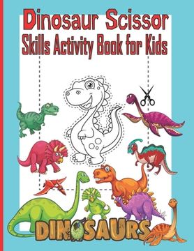 Libro Dinosaur Scissor Skills Activity Book for Kids: A Preschool Cut ...
