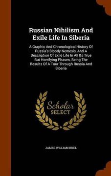Libro Russian Nihilism And Exile Life In Siberia: A Graphic And ...