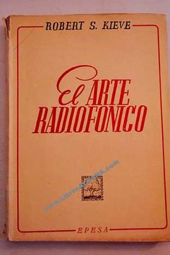 Libro el arte radiofónico De robert s kieve - Buscalibre