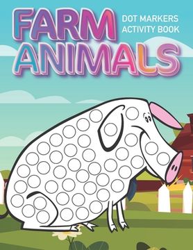 Libro Dot Markers Activity Book: Farm Animals: Dot coloring book for ...