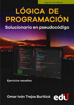 Book Lógica de programación. Solucionario en pseudocódigo – Ejercicios resueltos Omar trejos ...