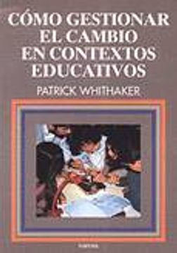 Libro Como Gestionar El Cambio En Contextos Educativos De Patrick ...