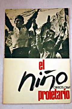 Libro el niño proletario De díaz, carlos - Buscalibre