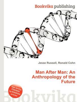 Libro man after man: an anthropology of the future De russell, jesse ...