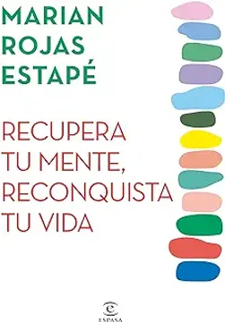 Libro Recupera tu Mente, Reconquista tu Vida De Marian Rojas Estapé - Buscalibre