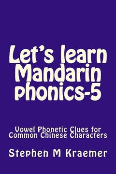 Libro Let's Learn Mandarin Phonics-5: Vowel Phonetic Clues for Common ...