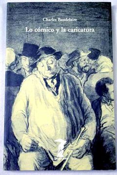 Libro Lo Cómico Y La Caricatura De Charles Baudelaire - Buscalibre