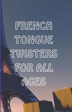 Libro French Tongue Twisters for All Ages: Best French Book for ...