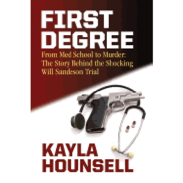 Libro First Degree: From med School to Murder: The Story Behind the ...