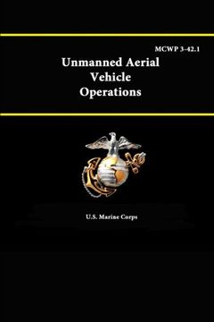 Libro Unmanned Aerial Vehicle Operations - Mcwp 3-42.1 De U.S. Marine ...