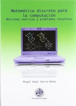 Libro matemática discreta para la computación. nociones teóricas y problemas resueltos De garcía ...