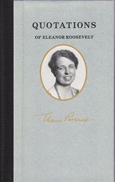 Libro Quotations of Eleanor Roosevelt De Eleanor Roosevelt - Buscalibre