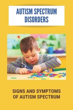 Libro Autism Spectrum Disorders: Signs And Symptoms Of Autism Spectrum ...