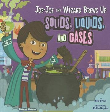 Libro joe-joe the wizard brews up solids, liquids, and gases, braun ...