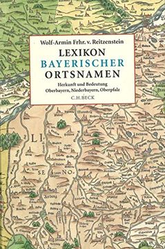 Libro Lexikon Bayerischer Ortsnamen: Herkunft und Bedeutung. Oberbayern, Niederbayern, Oberpfalz ...