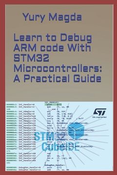 Libro Learn to Debug ARM code With STM32 Microcontrollers: A Practical ...