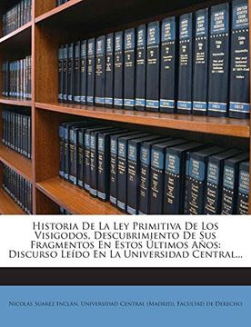 Libro Historia de la ley Primitiva de los Visigodos, Descubrimiento de ...