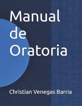 Libro Manual de Oratoria De Christian Alejandro Venegas Barria - Buscalibre