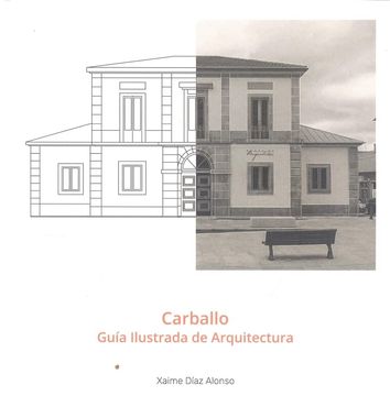 Libro Carballo - Guía Ilustrada de Arquitectura De Xaime Díaz Alonso ...