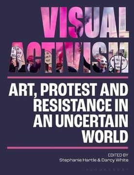 Libro Visual Activism in the 21St Century: Art, Protest and Resistance ...