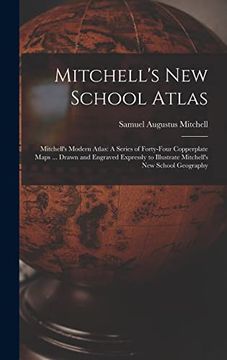 Libro Mitchell's new School Atlas: Mitchell's Modern Atlas: A Series of ...