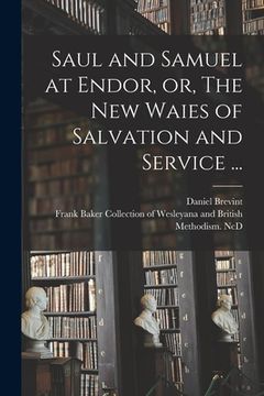 Libro Saul and Samuel at Endor, or, The New Waies of Salvation and ...