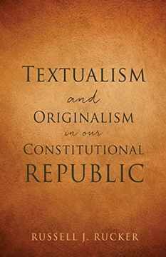 Libro Textualism and Originalism in our Constitutional Republic De ...