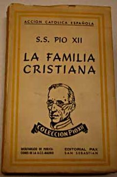 Libro pío xii y la familia cristiana : discursos del padre santo a los ...