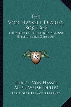 Libro the von hassell diaries 1938-1944: the story of the forces ...