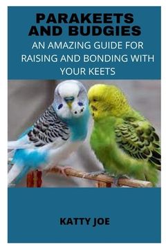Libro Parakeets and Budgies: An Amazing Guide for Raising and Bonding ...